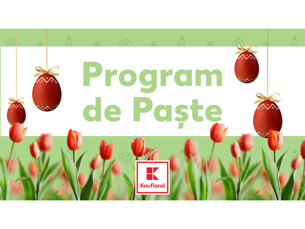 Kaufland România anunță programul magazinelor de Paște
