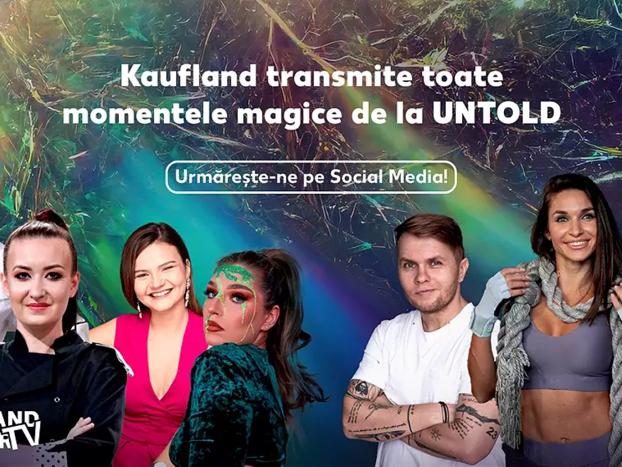 Kaufland Summer TV aduce festivalul UNTOLD mai aproape